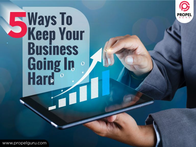 5 Ways To Keep Your Business Going In Hard Times